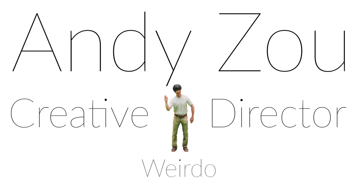 Andy Zou - Creative | Director | Weirdo